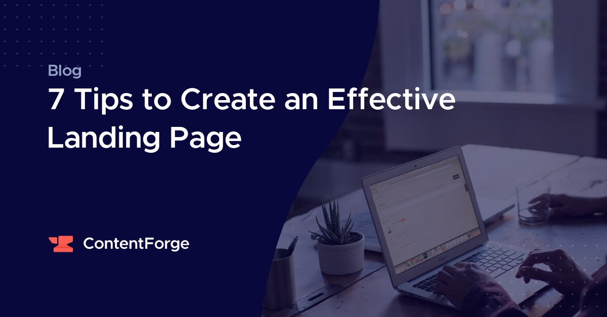 7 Tips to Create an Effective Landing Page | ContentForge